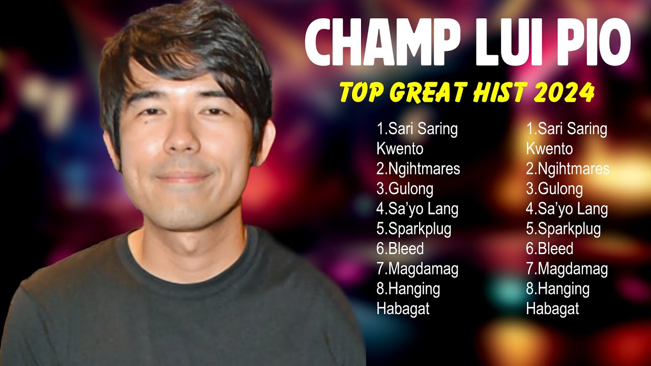 Greatest Hits OPM Songs 2024 - Champ Lui Pio - Top OPM Songs Playlist ...