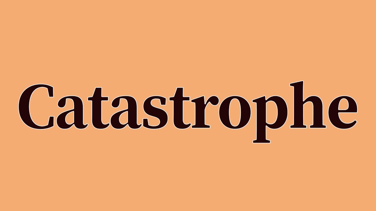 Catastrophe Pronunciation and Meaning - YouTube
