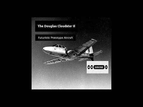 The Douglas Cloudster II Futuristic Prototype Aircraft #1 - YouTube