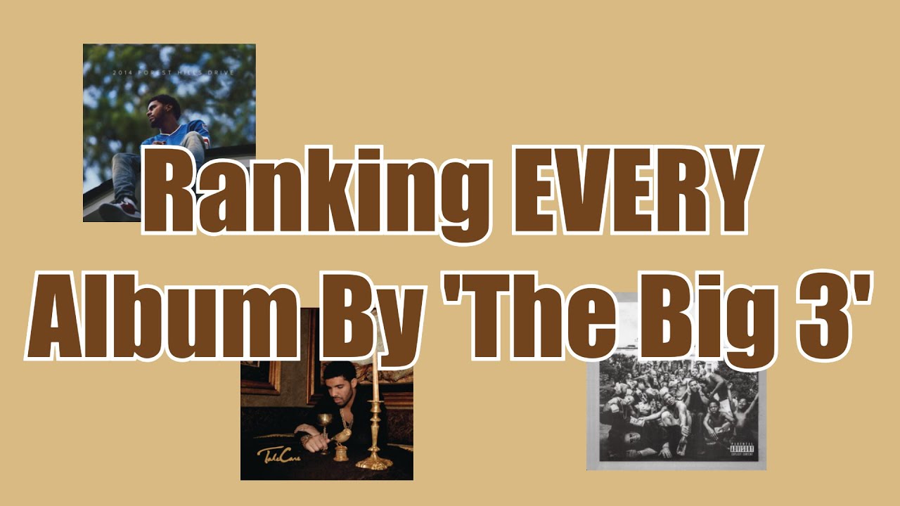 Ranking EVERY Album By The Big 3 (Drake, Kendrick Lamar, & J. Cole ...