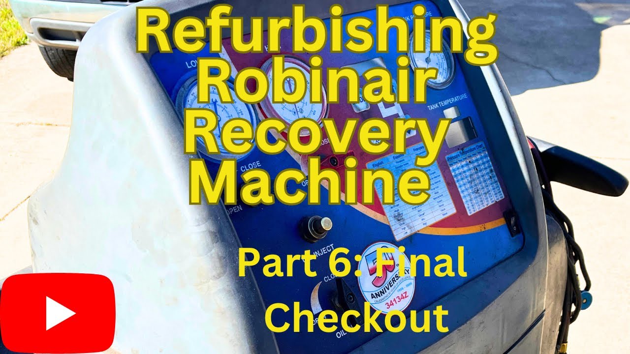 Refurbishing a Robinair Refrigerant Recovery Machine: Part 6 Final ...