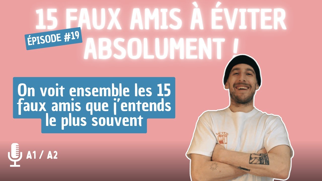 A1 / A2 French Listening | Épisode #19 : 15 Faux Amis À Éviter ...
