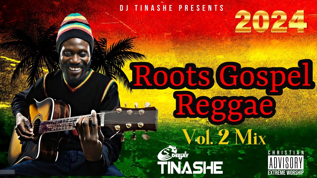 Roots Reggae Gospel 2024 Mix Vol 2 | DJ Tinashe | Oliver Ashley ...