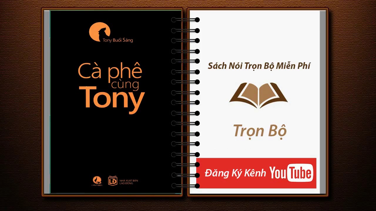 Cà Phê Cùng Tony Audiobook Full Tony Buổi Sáng - YouTube