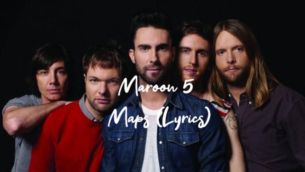 Maroon 5 - Maps (Lyrics) - YouTube