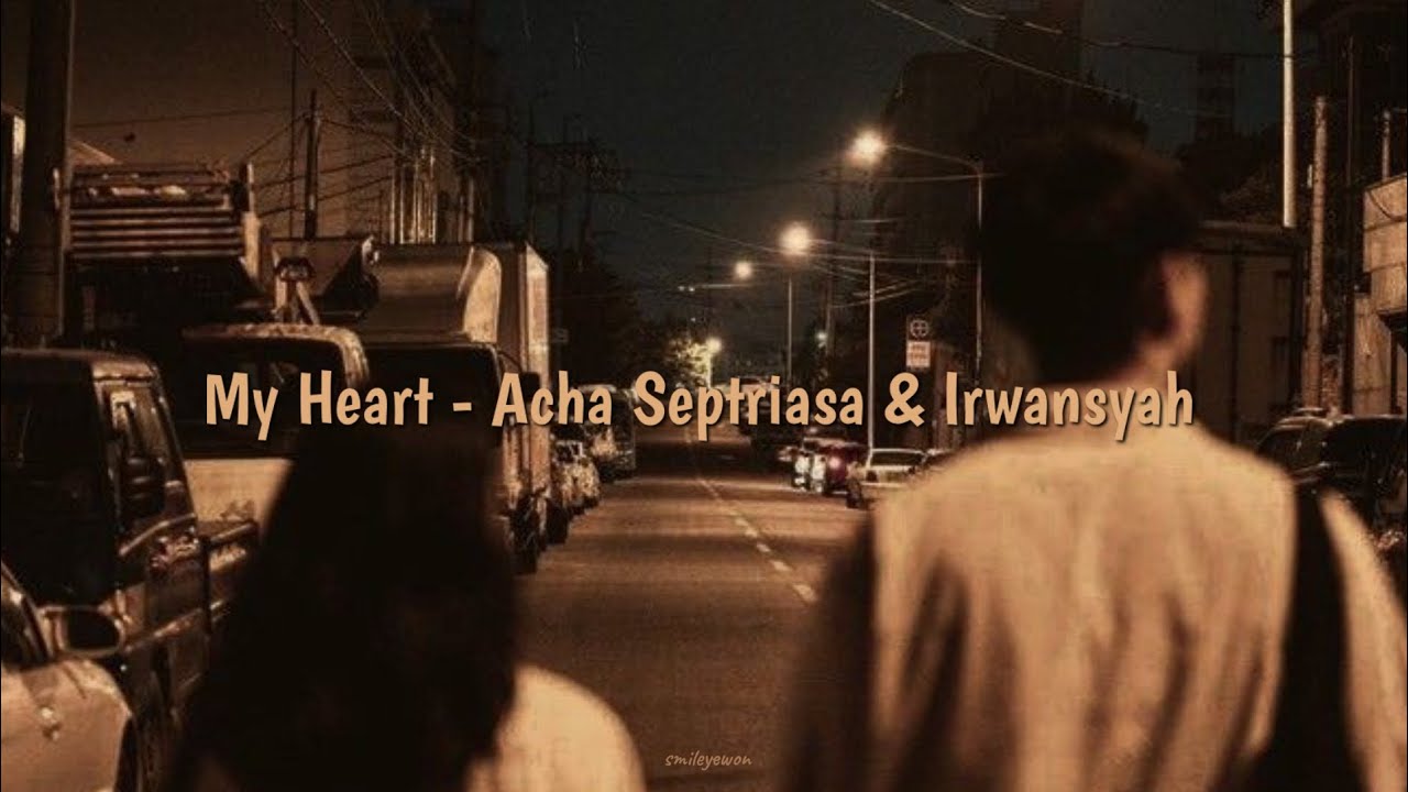 Acha Septriasa & Irwansyah - My Heart [speed up reverb] || lyrics - YouTube