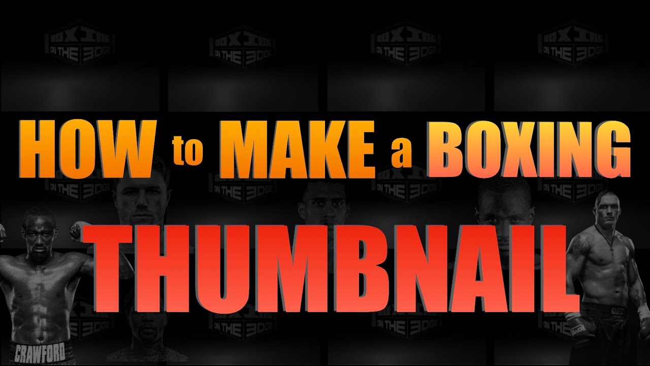 HOW TO MAKE A BOXING THUMBNAIL (Tutorial & Tips) - YouTube