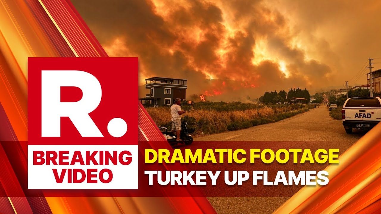Dramatic Footage: Turkey Up in Flames as Wildfire Sparks Massive ...