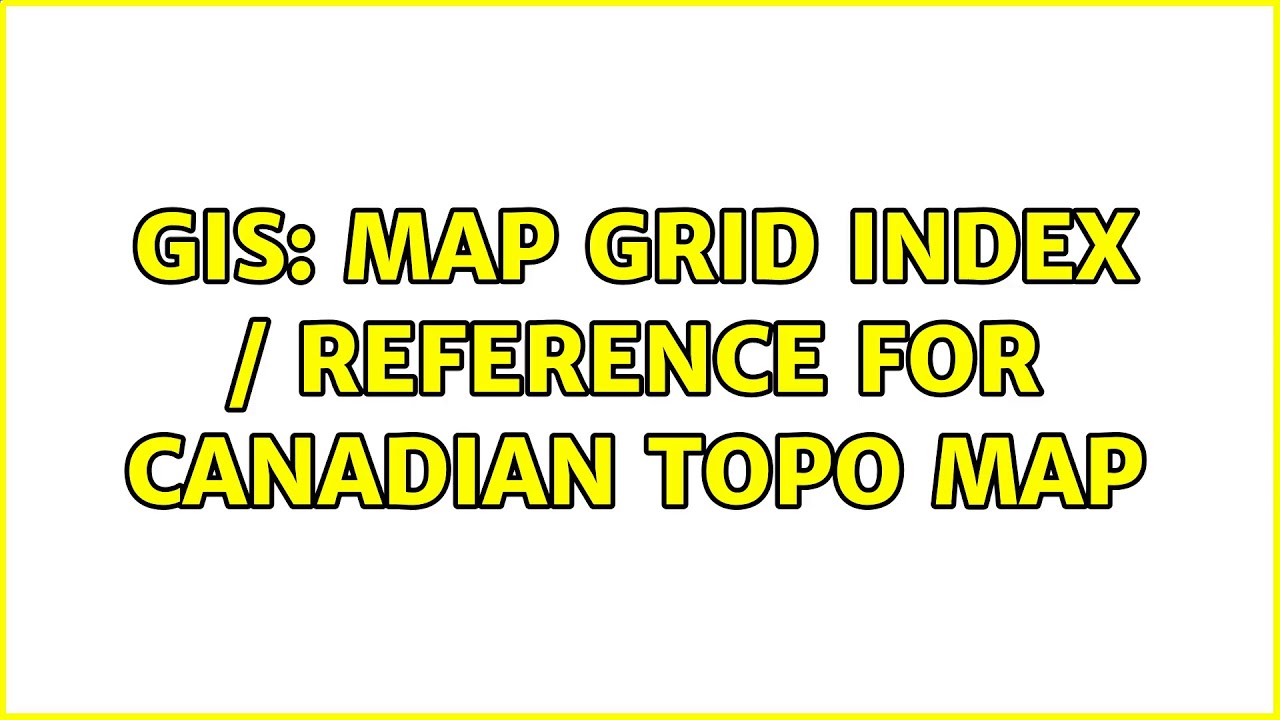 GIS: Map Grid Index / Reference for Canadian Topo Map - YouTube