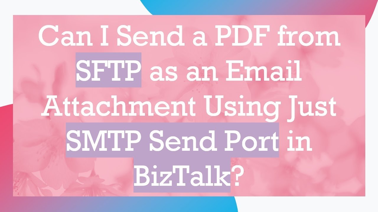 Can I Send a PDF from SFTP as an Email Attachment Using Just SMTP Send ...