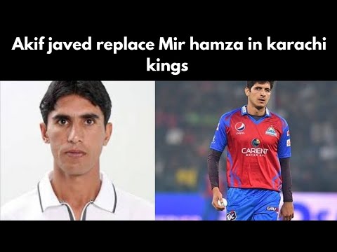 Akif javed replace mir hamza in karachi kings squad . Mir hamza out from psl 2023 - YouTube