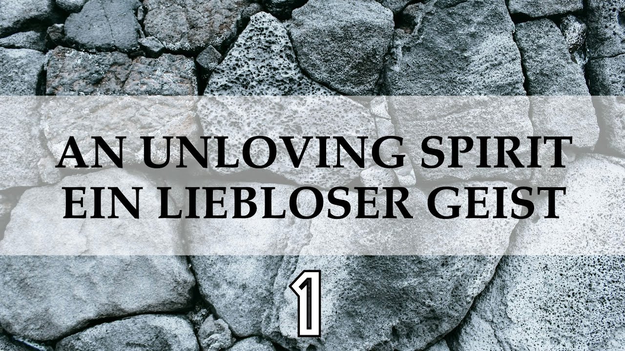 18.02.204 - AN UNLOVING SPIRIT / EIN LIEBLOSER GEIST 1 - YouTube