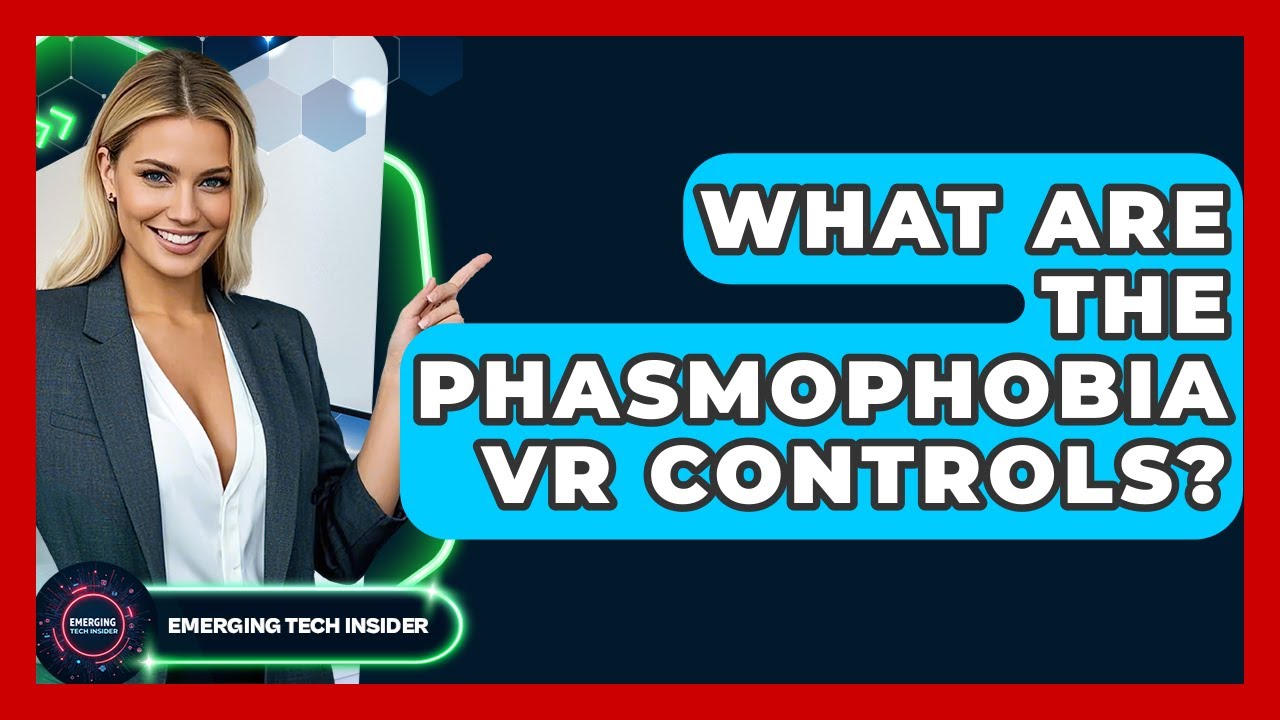 What Are The Phasmophobia VR Controls? - Emerging Tech Insider - YouTube