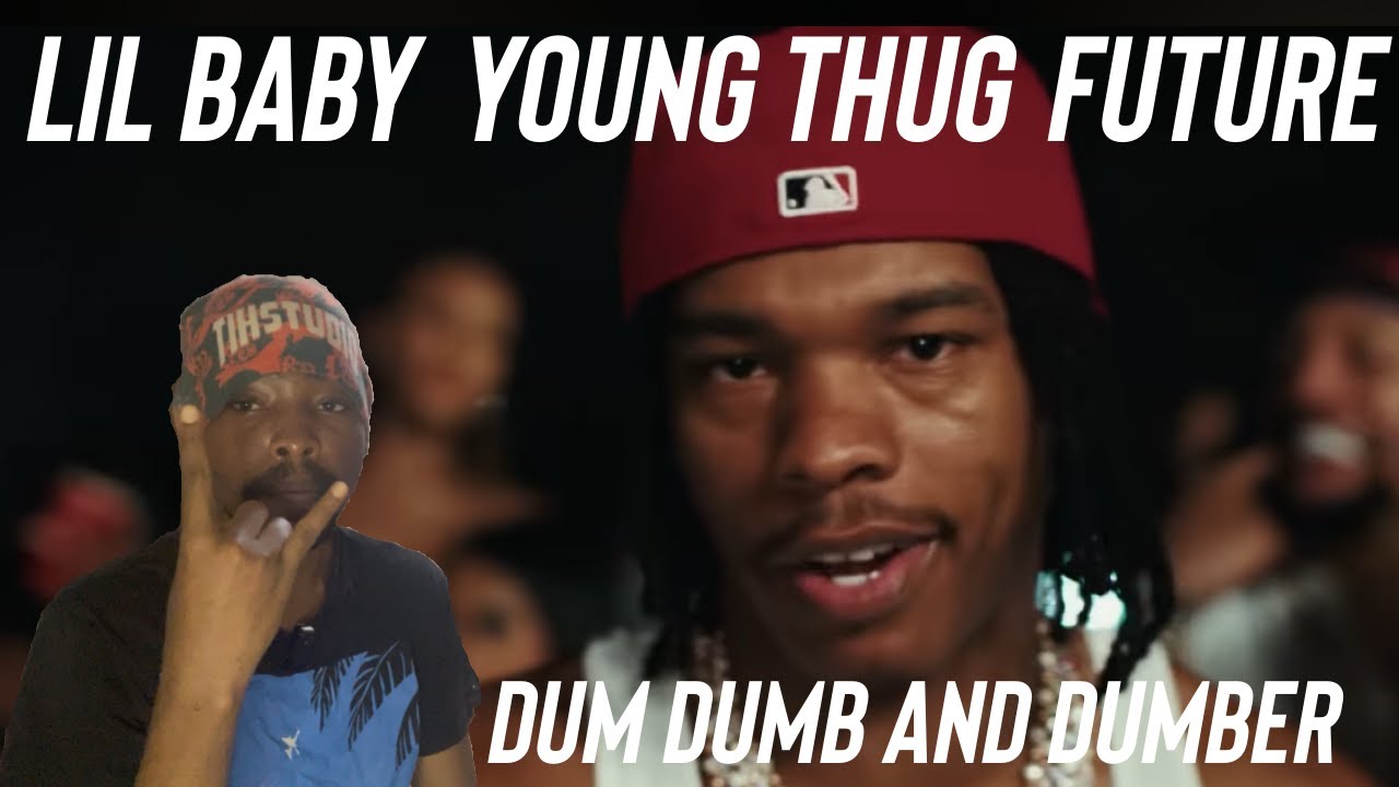 Lil Baby, Young Thug, Future - Dum, Dumb, and Dumber || REACTION - YouTube