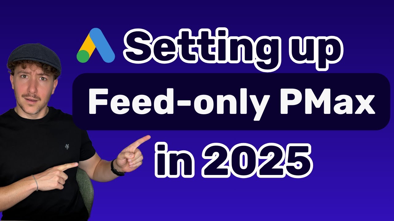 Feed-Only PMax Campaigns: How It Still Works in 2025 (Don't Forget This ...