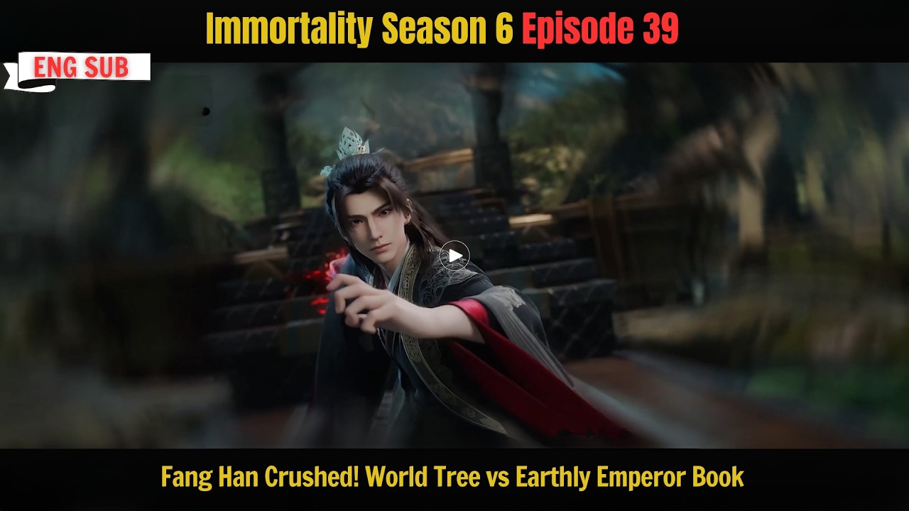 Immortality Season 6 Episode 39 | Fang Han Crushed! World Tree vs ...