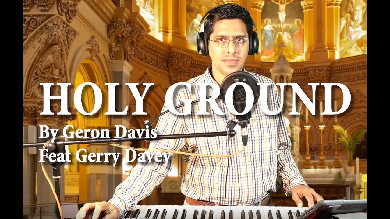 Holy Ground by Geron Davis ft Gerry Davey - YouTube
