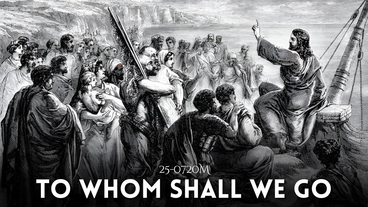 To Whom Shall We Go? - Pr. Robin William [25-0720M] - YouTube