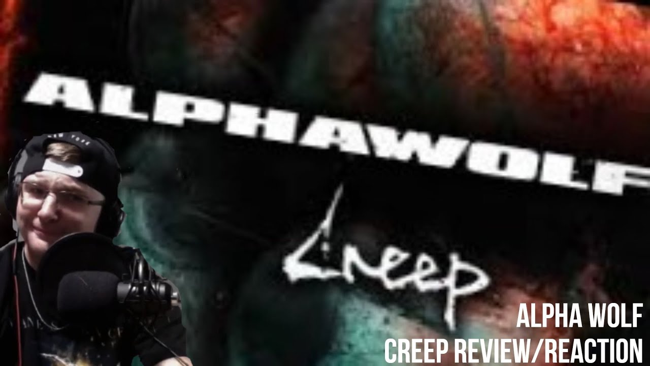 THIS IS ALL OVER THE PLACE! | Alpha Wolf | Creep | Review & Reaction ...