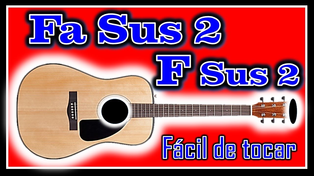 Fa Suspendido 2 (Fsus2) - Fácil de Tocar - Varias Posiciones - YouTube