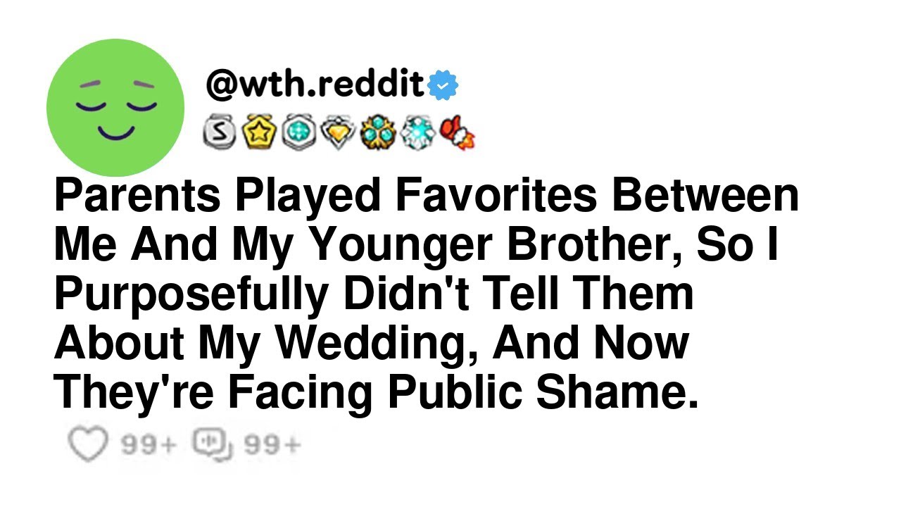Parents Played Favorites Between Me And My Younger Brother, So I ...