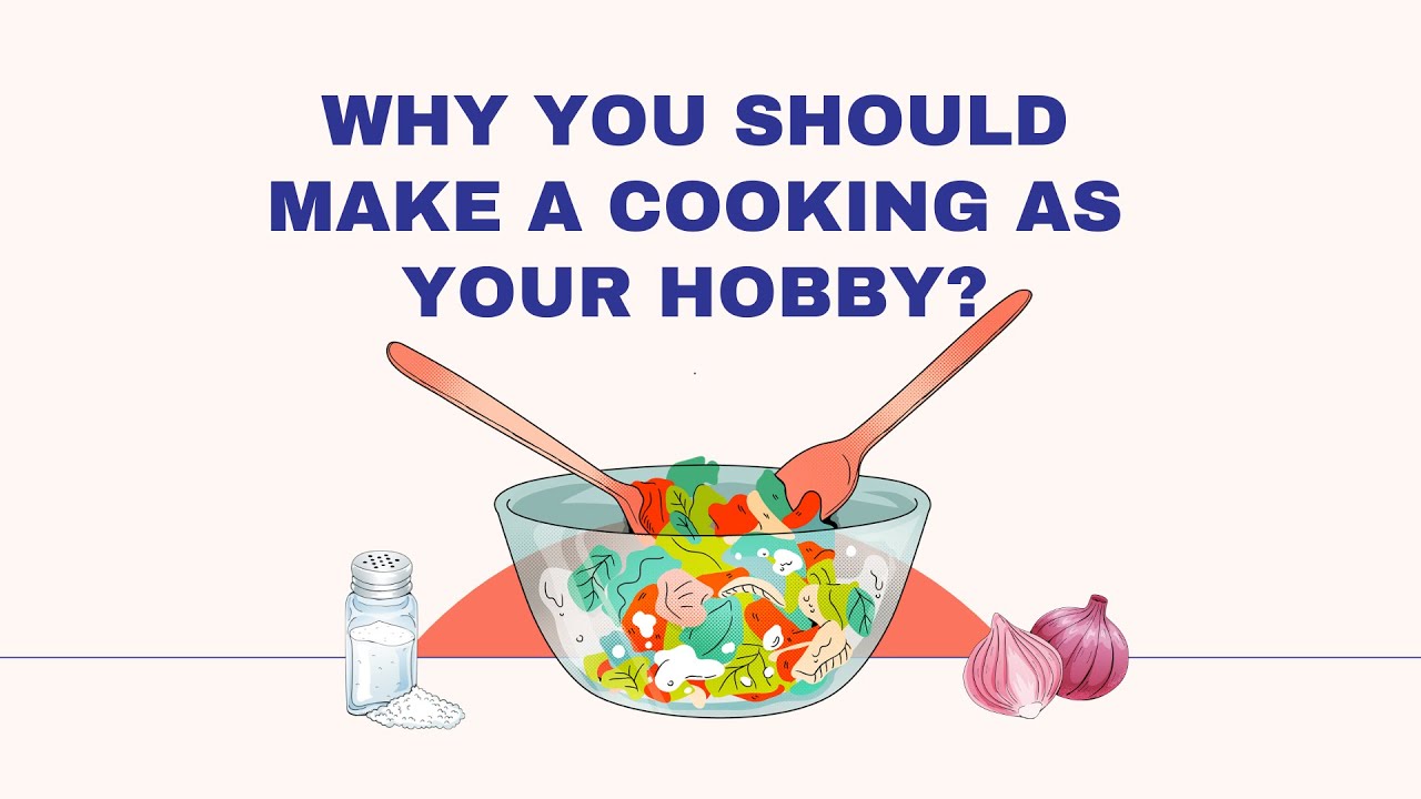 Why You Should Make a Cooking as Your Hobby? - YouTube