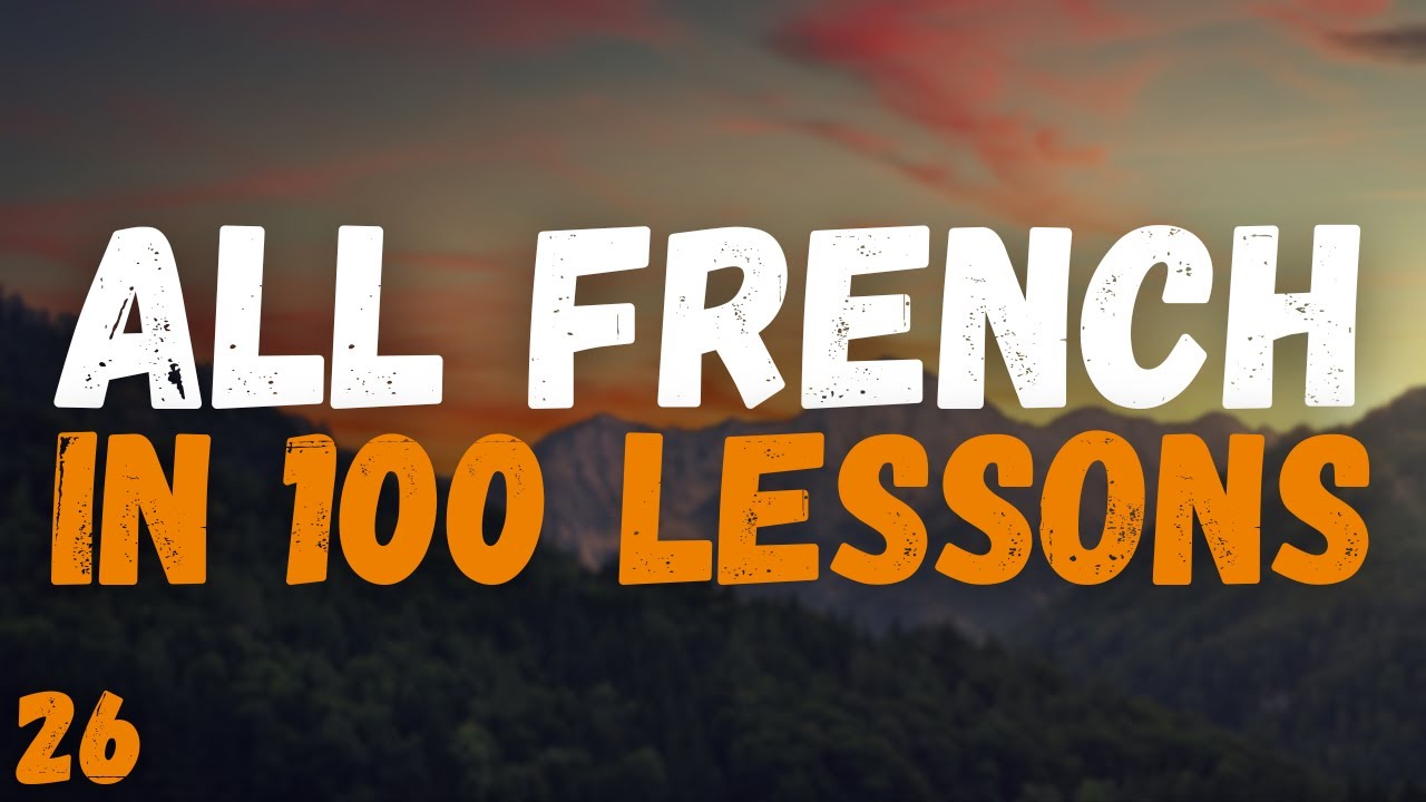 All French in 100 Lessons! Master French for Beginners! Most important ...