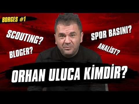 Orhan Uluca Kimdir? Scout ve Analist Nasıl Olunur? | Borges #1
