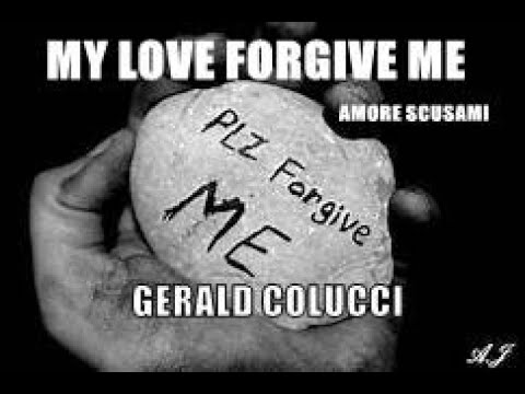MY LOVE FORGIVE ME ( Gerald Colucci ) AMORE SCUSAMI - YouTube