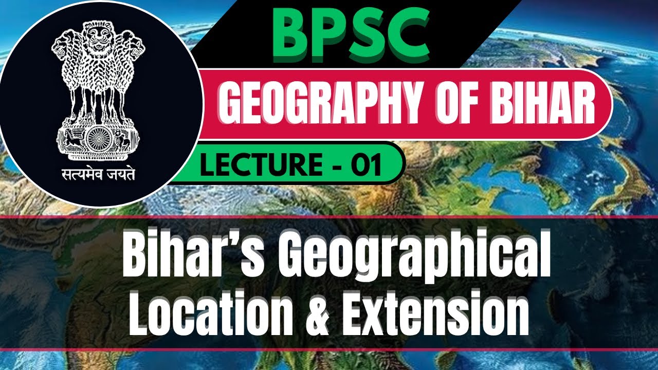 Bihar’s Geographical Location & Extension | Geography of Bihar | BPSC ...