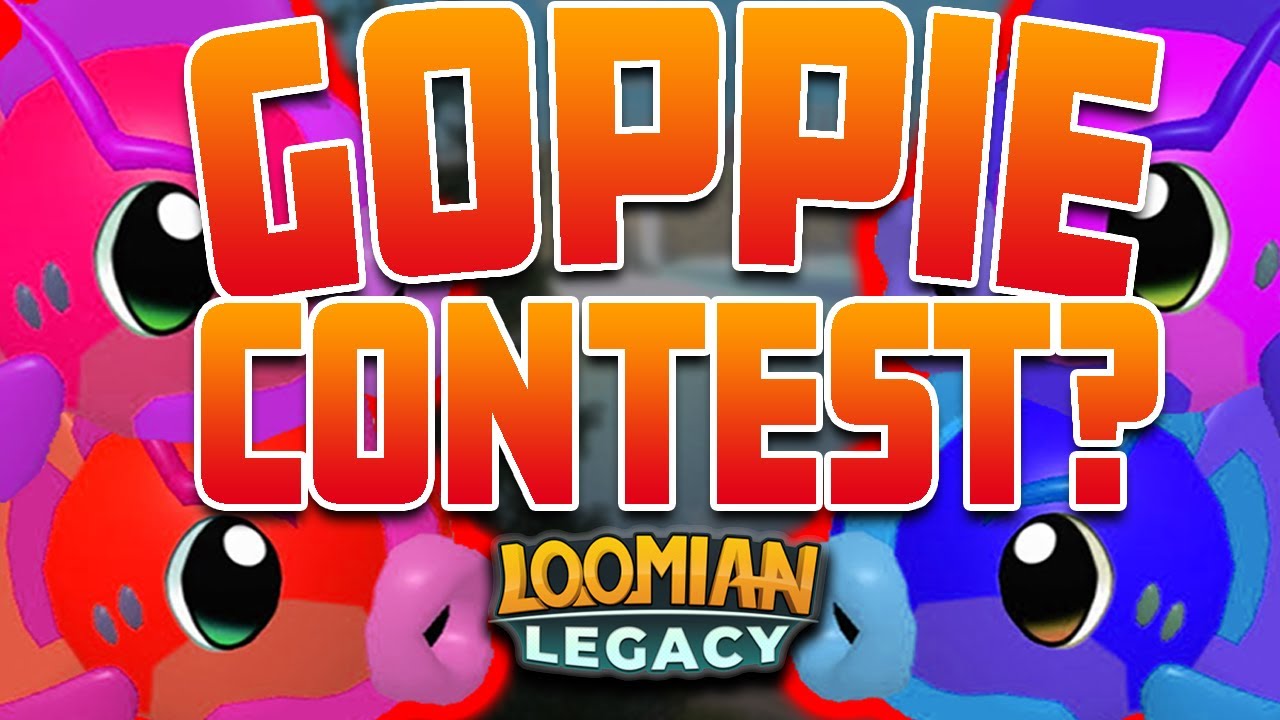 Goppie Contest COMING To LOOMIAN LEGACY? - YouTube