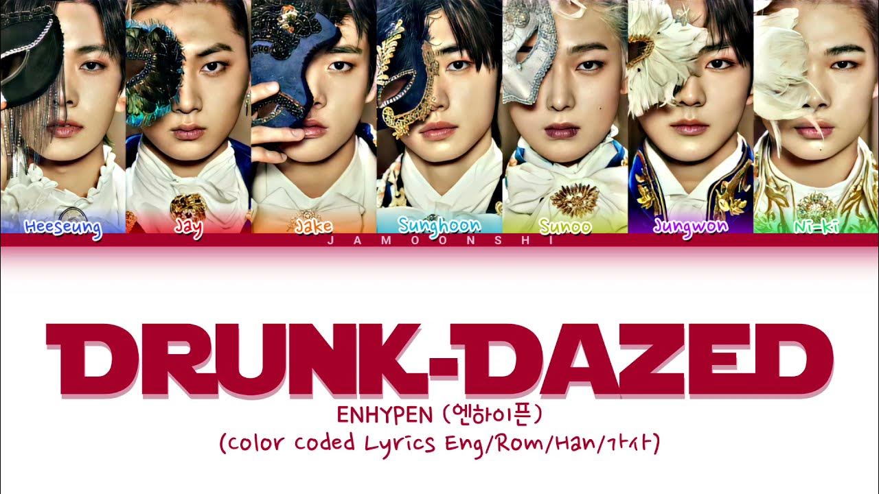 ENHYPEN (엔하이픈) - Drunk-Dazed (Color Coded Lyrics Eng/Rom/Han/가사) - YouTube