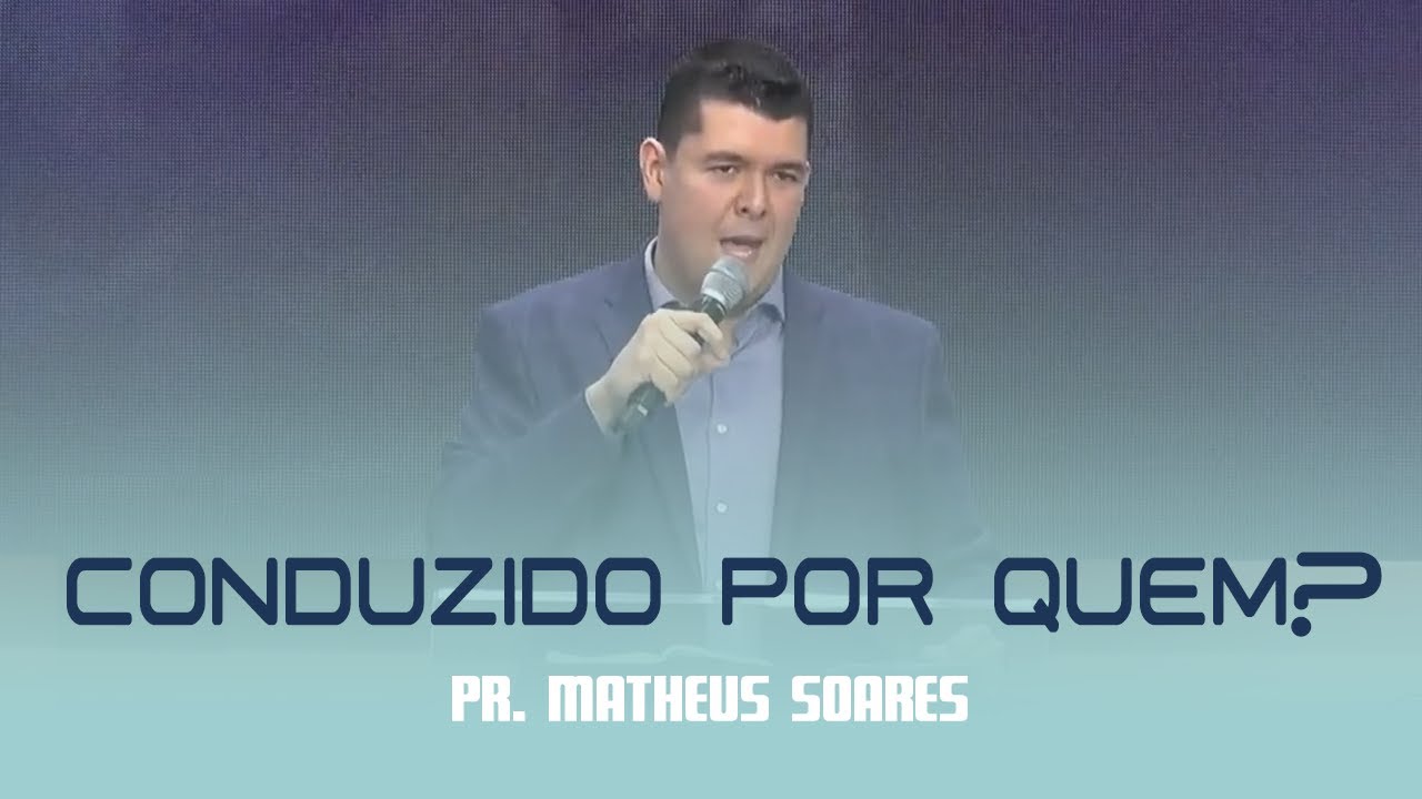 Matheus Soares l Por quem você é conduzido? - MENSAGEM IMPACTANTE - YouTube