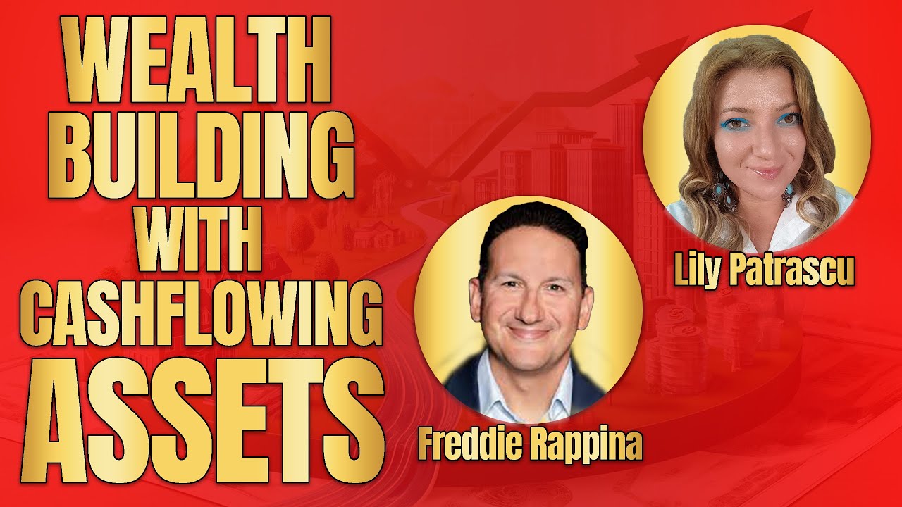 Wealth Building With Cashflowing Assets - Freddie Rappina and Lily Patrascu - YouTube