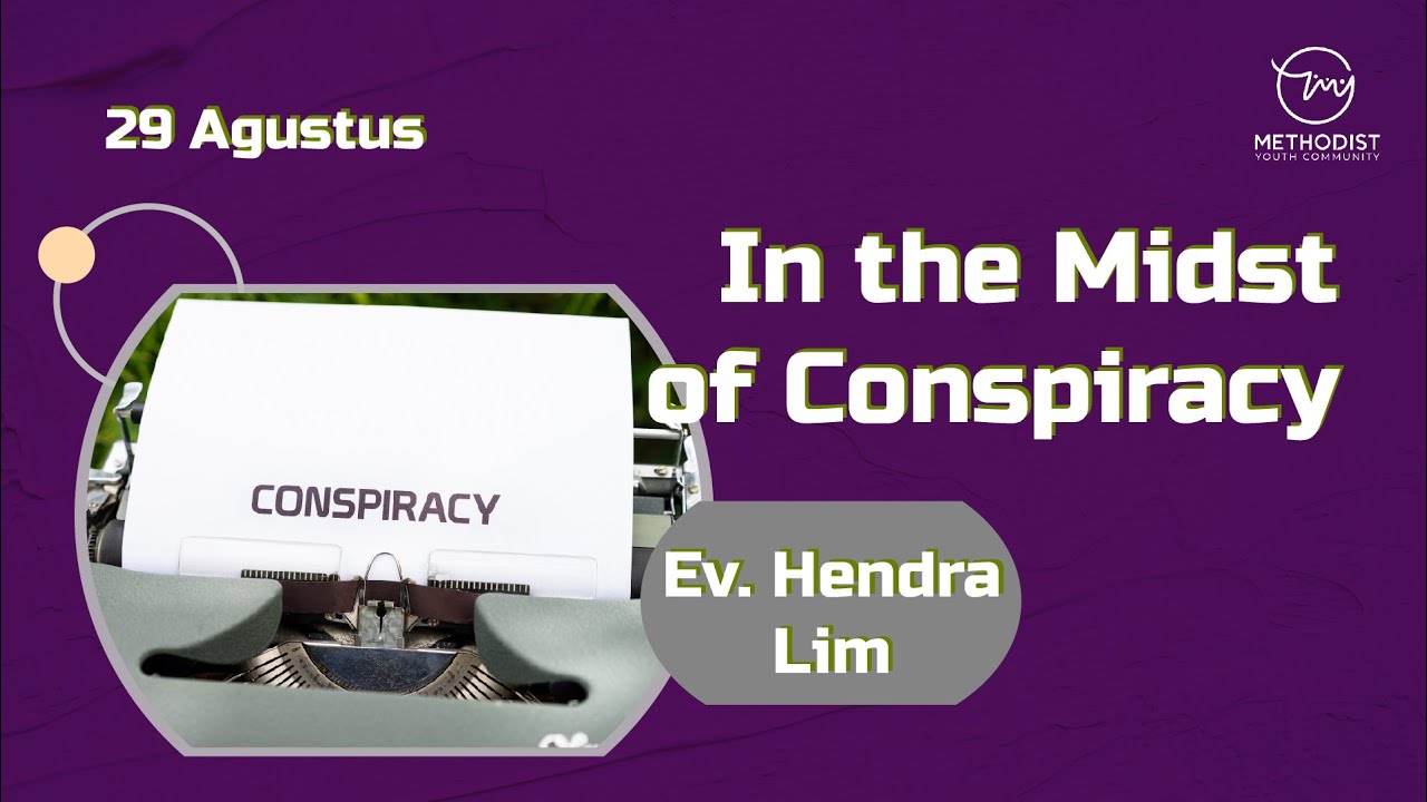 MYC - 29 AUGUST 2021 - IN THE MIDST OF CONSPIRACY - EV. HENDRA LIM ...