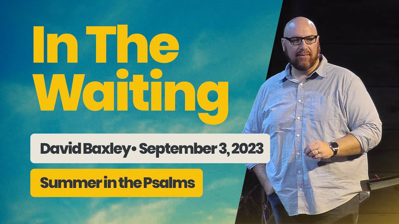 In The Waiting • Psalm 25 • David Baxley - YouTube