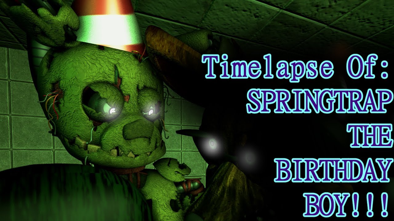 FNAF SFM Timelapse - SPRINGTRAP THE BIRTHDAY BOY! (FNAF 3 5th Anniversary Special) - YouTube