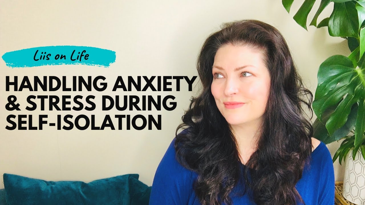 Handling Anxiety and Stress During Self-isolation - YouTube