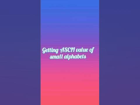 Getting ASCII value of small alphabets. #coding - YouTube