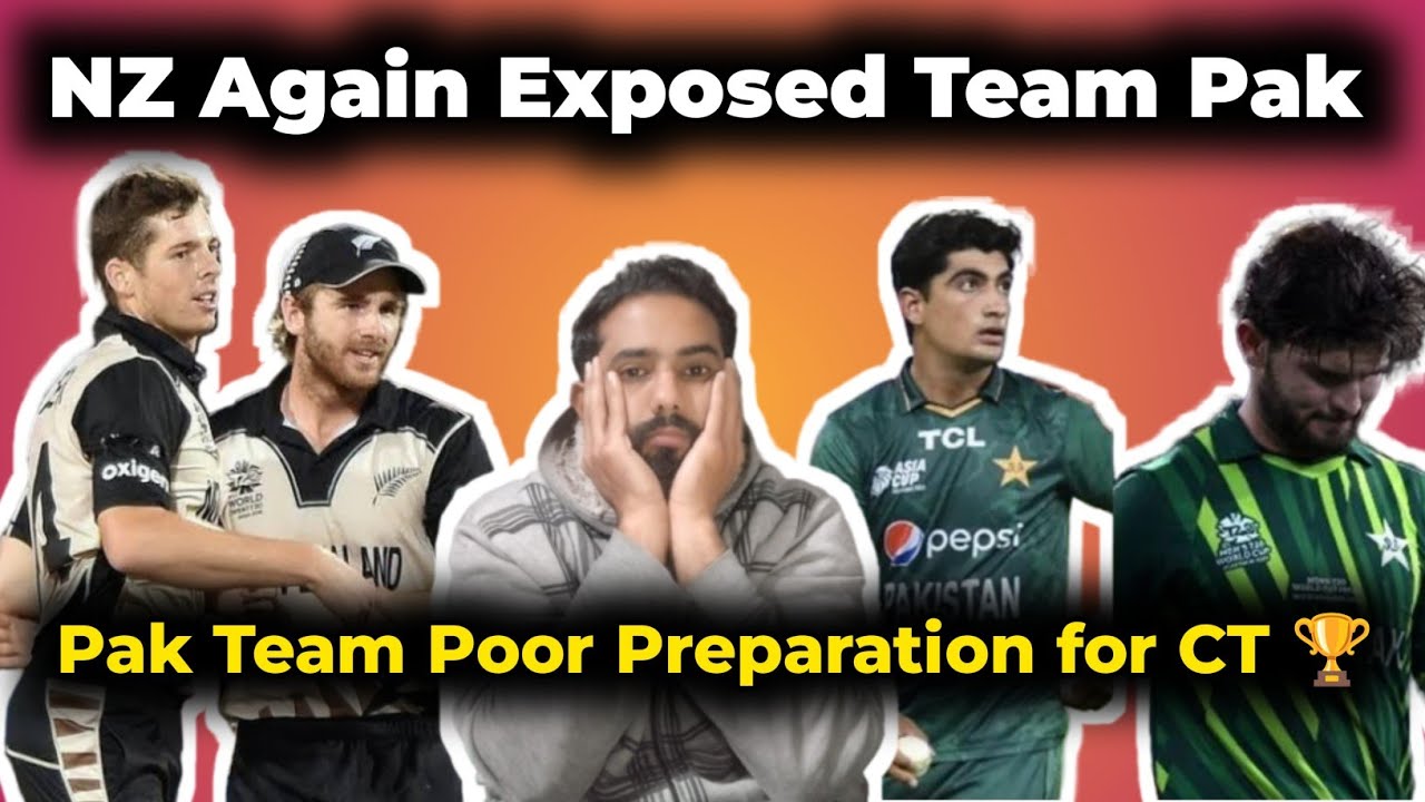 NZ Again Exposed Team Pak | Pak Team Poor Preparation for CT 🏆 2025 ...