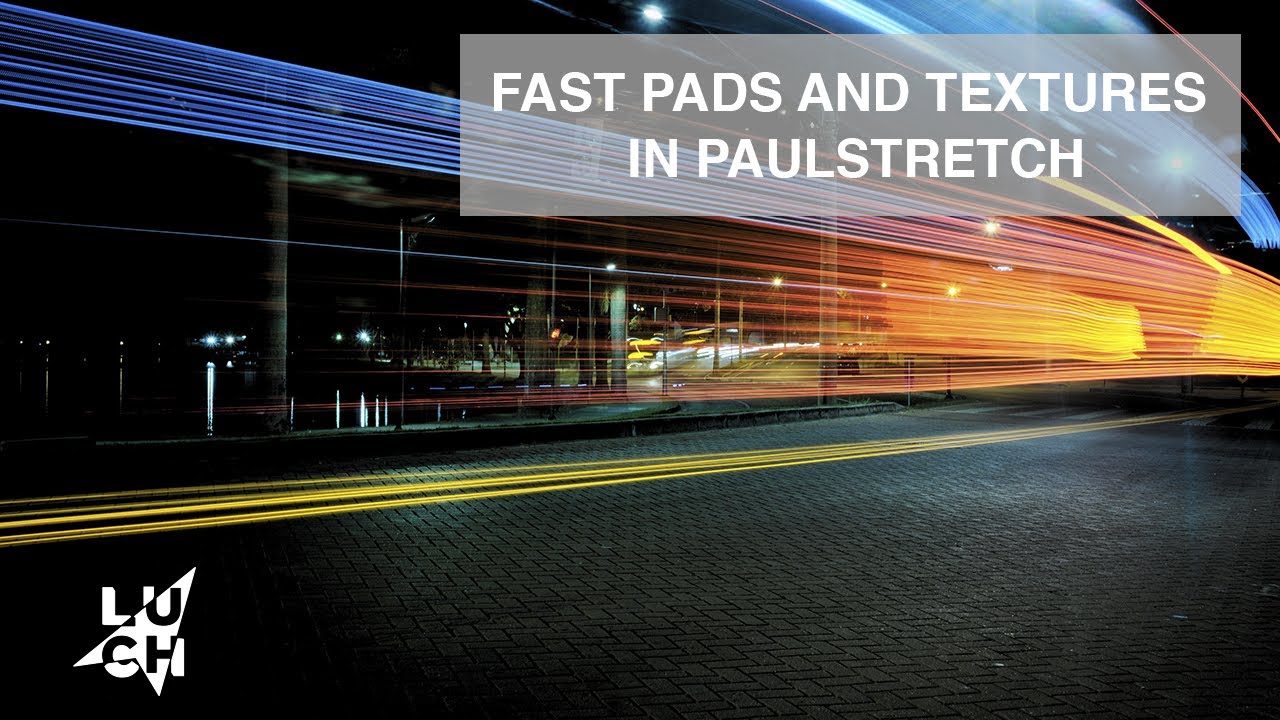 Tutorial. Fast Pads and Textures in PaulStretch by Decline. Chapter III ...