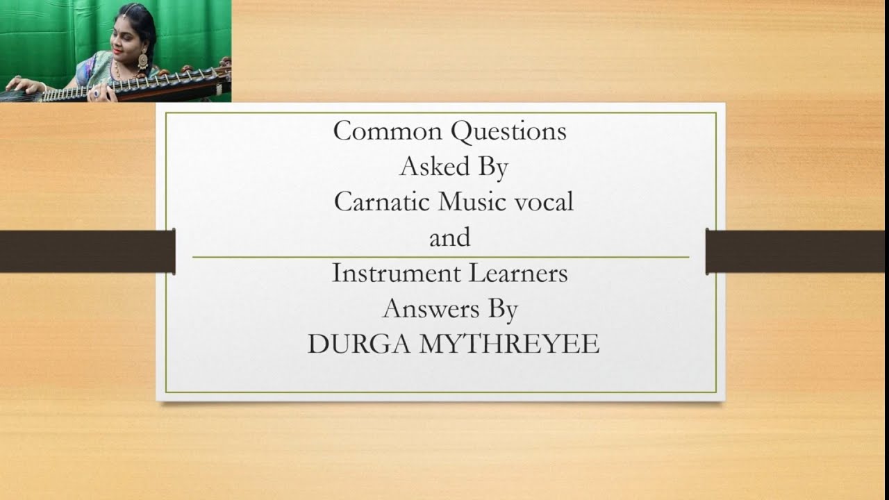 Common Questions asked by carnatic music vocal and instrument learners ...