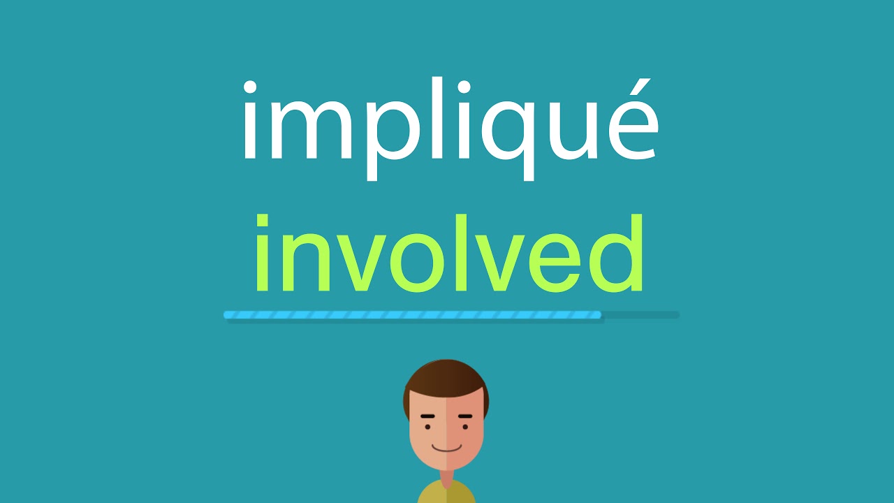 Comment dire impliqué en anglais - YouTube