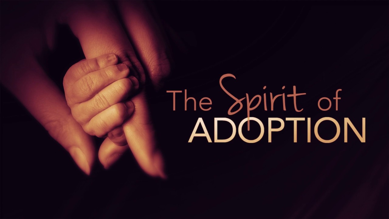 The Spirit of Adoption - YouTube