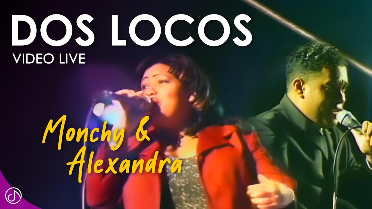 Dos LOCOS 👥 - Monchy Y Alexandra [Live] - YouTube