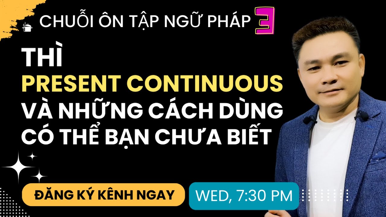 ÔN TẬP NGỮ PHÁP 3: Thì Present Continuous và những cách dùng có thể bạn ...