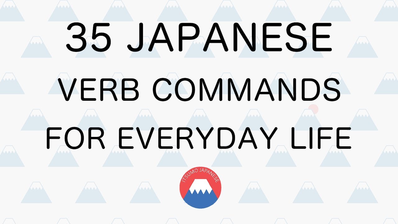 Learn 35 Need To Know Basic Daily Japanese Verb Commands Phrases Kanji ...