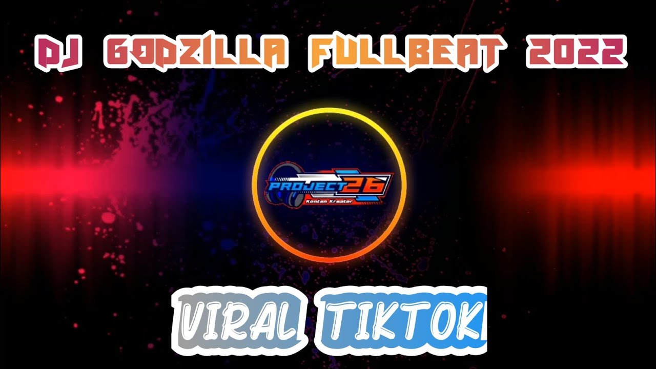 DJ GODZILLA FULL BEAT VIRAL TIKTOK 2022 - YouTube