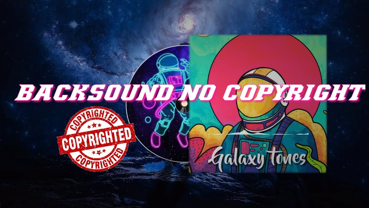 Galaxy tones Backsound no copyright - YouTube