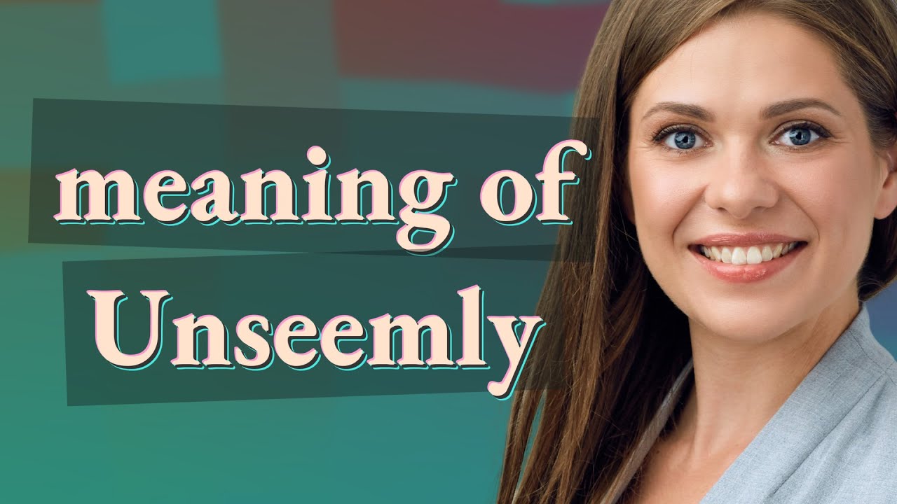 Unseemly | meaning of Unseemly - YouTube